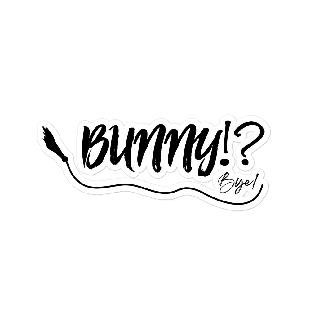 BUNNY!? BYE! Sticker – DZK9 Designs