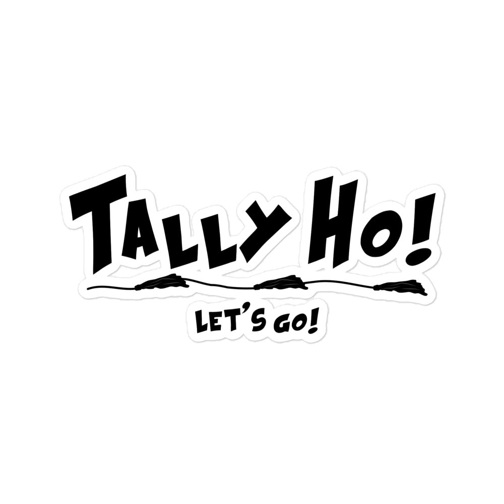 TALLY HO LETS GO STICKER! – DZK9 Designs