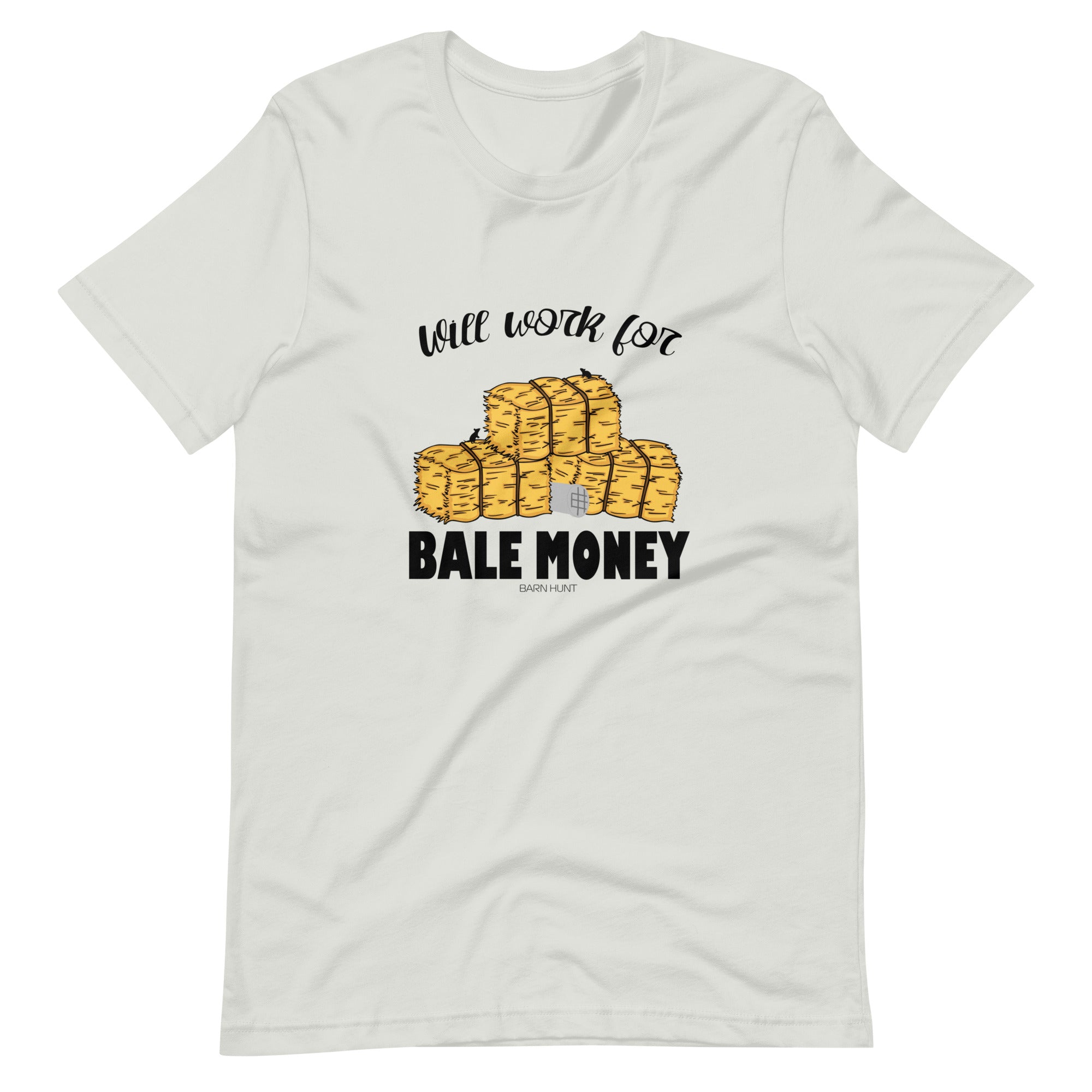 Will Work for Bale Money - Unisex t-shirt – DZK9 Designs